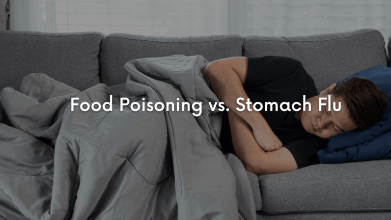 Stomach Flu vs Food Poisoning: Causes, Prevention, & Recovery